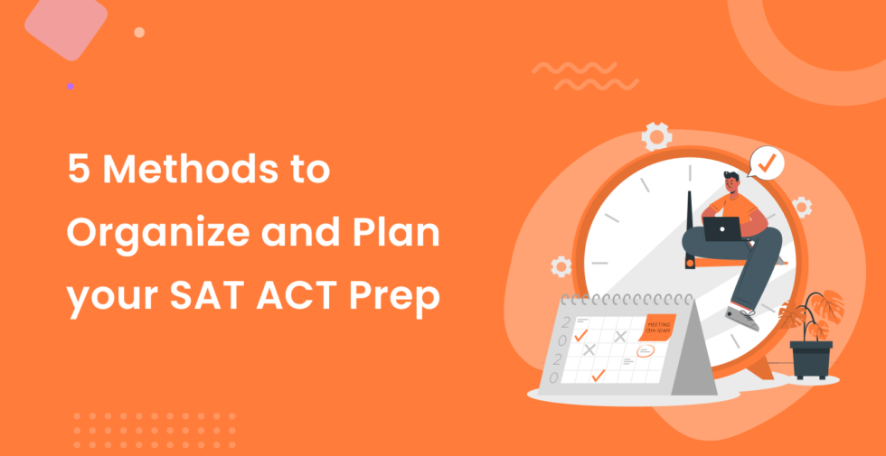 5 Methods to Organize and Plan your SAT ACT Prep | Seven Square Learning